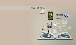 Jungle of Bones by megan barnhill on Prezi