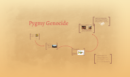 Pygmy Genocide by Asia Mitchell on Prezi
