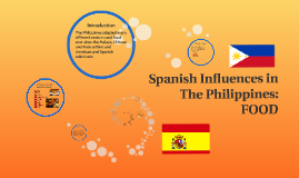 Spanish Influences in The Philippines: FOOD by neeharika bobby on Prezi