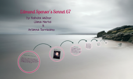 Edmund Spenser's Sonnet 67 by Rebeka Walker on Prezi