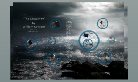 The Castaway by William Cowper by Meg LB on Prezi