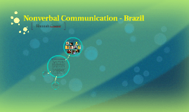 Brazil - Nonverbal Communication by Hannah Coster on Prezi