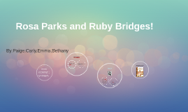 Rosa Parks and Ruby Bridges! by Paige Eide on Prezi