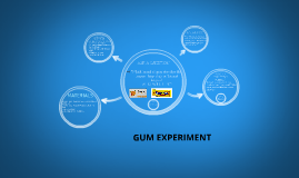 GUM EXPERIMENT by Jay Unger on Prezi