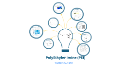 PEI - PolyEthylenImine by Tijani Osumah on Prezi