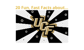 20 Fun, Fast Facts about UCF by Devin Werdenberg on Prezi