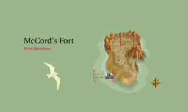 McCord's Fort by Kristianne Bartolome on Prezi
