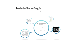 Jean Berko's Wug Test by Katie Cooper on Prezi