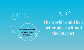 The World would be a better place without the internet by darc ...