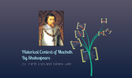 Historical Context of Macbeth by William Shakespeare by Juliana Gallo B ...