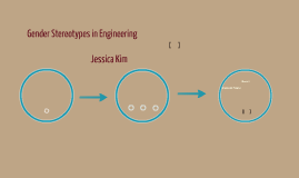 Gender Stereotypes in Engineering by Jessica Kim on Prezi
