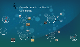 Canada's role in the Global Community by Sumeet Kler on Prezi