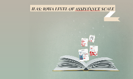 ILAS: IOWA LEVEL OF ASSISTANCE by on Prezi