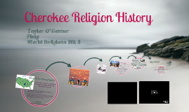 Cherokee Religion History by Taylor O'Connor on Prezi
