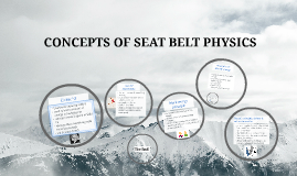 CONCEPTS OF SEATBELT PHYSICS by Grace Sartin on Prezi