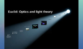 Euclid: Optics and light theory by Alainy Umali on Prezi