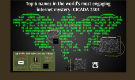 6 Names to know when it comes to Cicada 3301 by Miranda F on Prezi