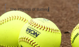 Physics of Hitting a Softball! by Mattie Smith on Prezi