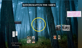 WITCHCRAFT IN THE 1600'S by Pavan Dhesi on Prezi