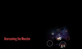 Overcoming the Monster by Zachary Griffiths on Prezi