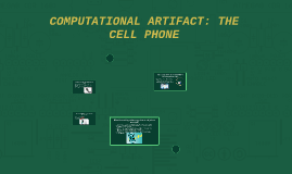 COMPUTATIONAL ARTIFACT: THE CELL PHONE by Maddie Daigle on Prezi