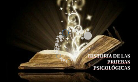 HISTORIA DE LAS PRUEBAS PSICOLÓGICAS by LILIAN ALEXANDRA ARONI CHUCOS on Prezi
