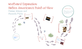 Westward Expansion: Native American's Point-of-View by Chelsea Johnson ...