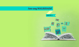 Ano ang MALIKHAIN? by Sheena Divina on Prezi