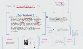 David Crosthwait Jr by dante de rosa on Prezi