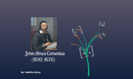 John Amos Comenius by Tabbitha Bailey on Prezi