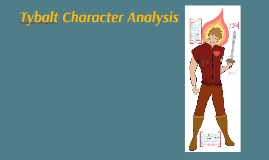 Tybalt Character Analysis by Evalyn C. on Prezi