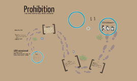 Prohibition Project by linda langkamp on Prezi