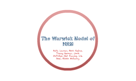 The Warwick Model of HRM by Aoife Lennon on Prezi