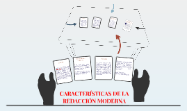 CARACTERÍSTICAS DE LA REDACCIÓN MODERNA by aldo siguas on Prezi