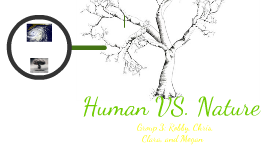 Human VS. Nature by Megan Jones on Prezi